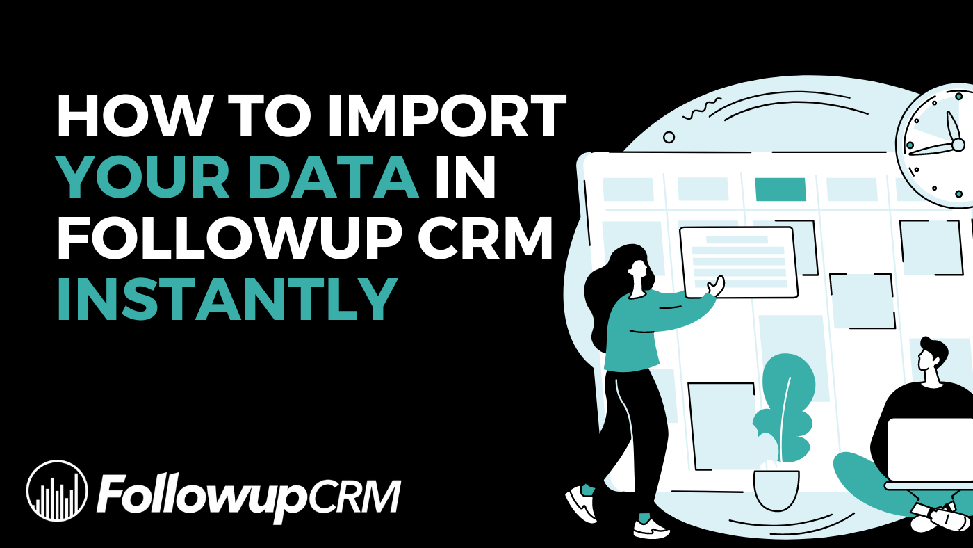 How to Import Your Data in Followup CRM Instantly | FollowupCRM